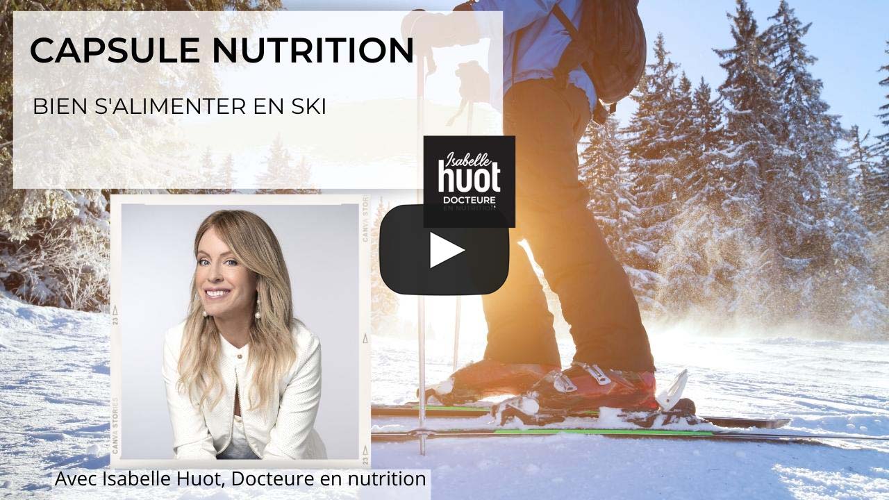 Eating well when skiing - Blog Isabelle Huot Doctor of Nutrition